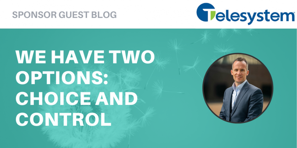 We Have Two Options: Choice and Control