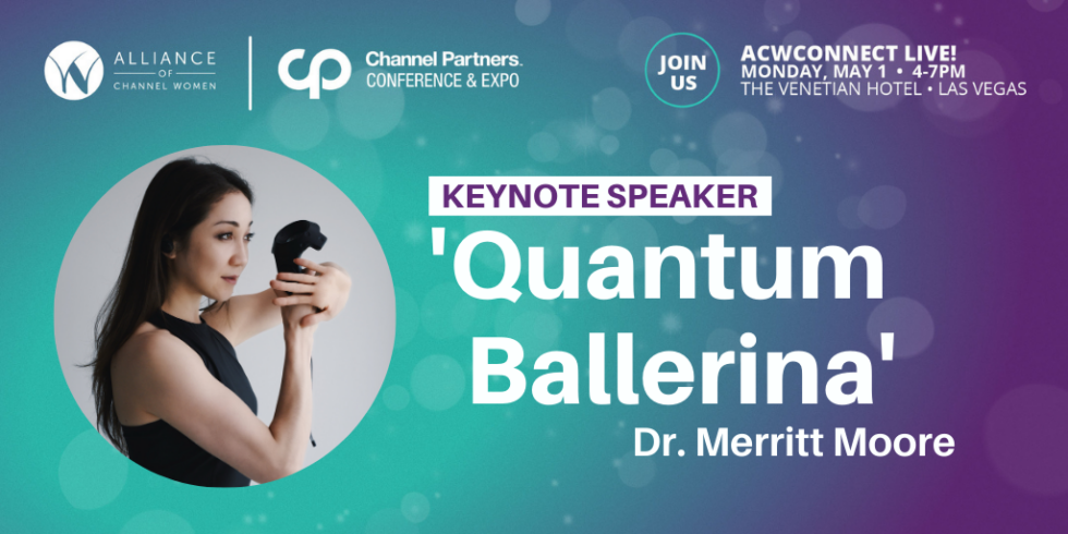 ‘Quantum Ballerina’ Dr. Merritt Moore to Keynote ACWConnect Live ...